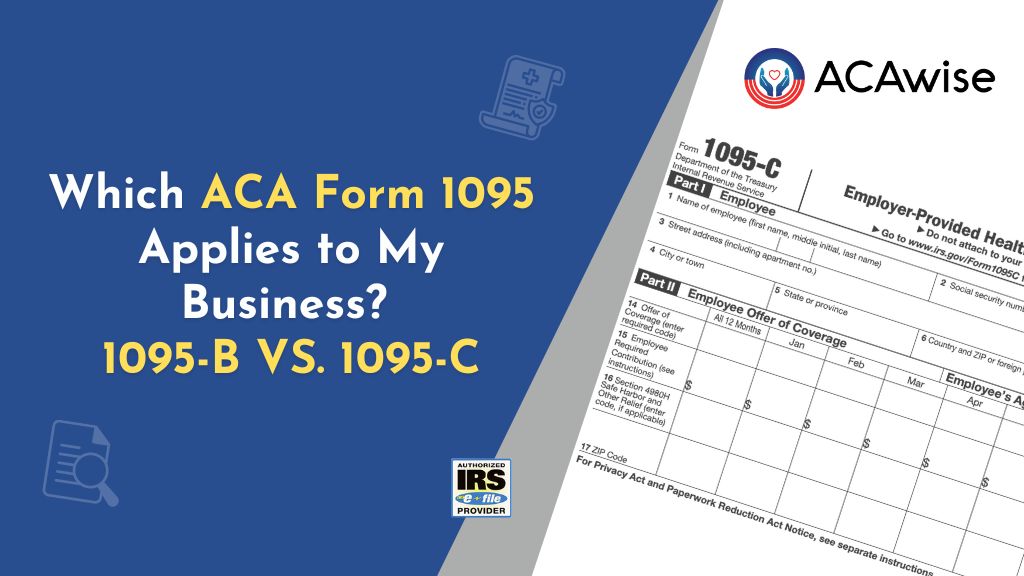 Which ACA Form 1095 Applies to My Business? 1095-B VS. 1095-C