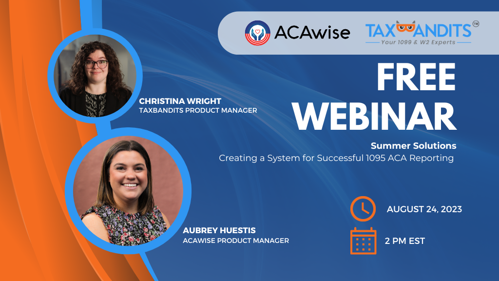 Upcoming Webinar with TaxBandits: ‘Summer Solutions’ for ACA Reporting
